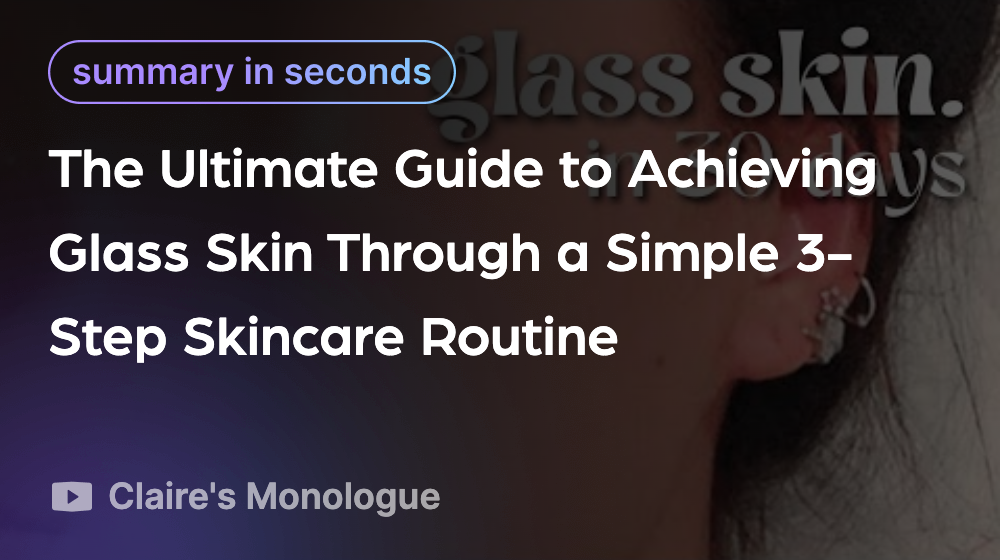 The Ultimate Guide to Achieving Glass Skin Through a Simple 3-Step ...